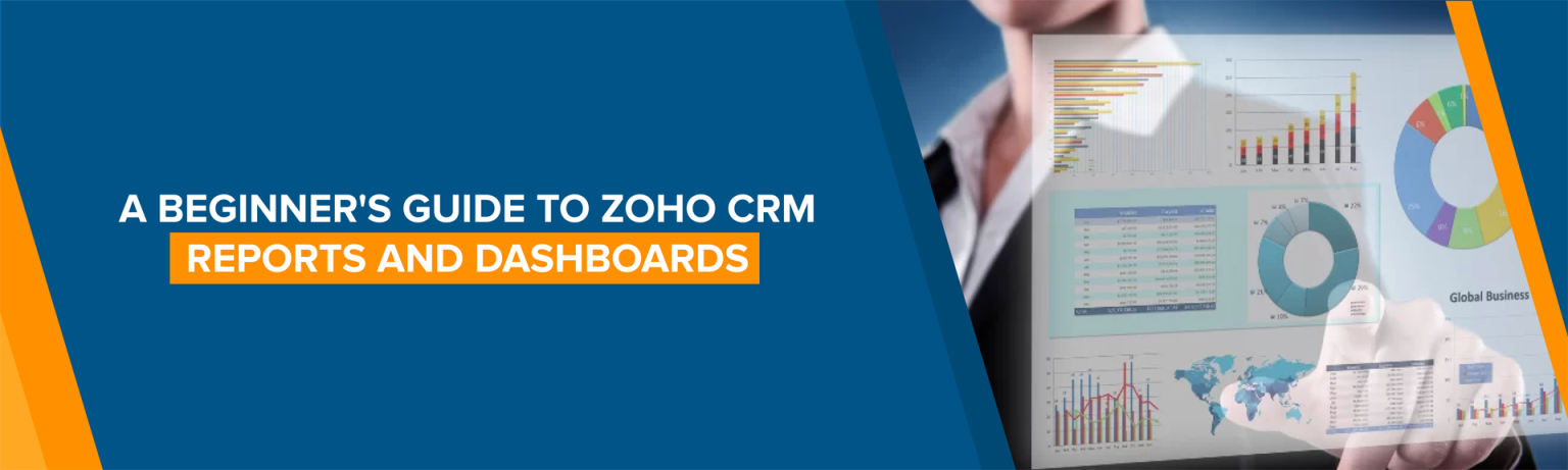 A Beginners Guide To Zoho Crm Reports And Dashboards Zoho One Premium Partner Development And